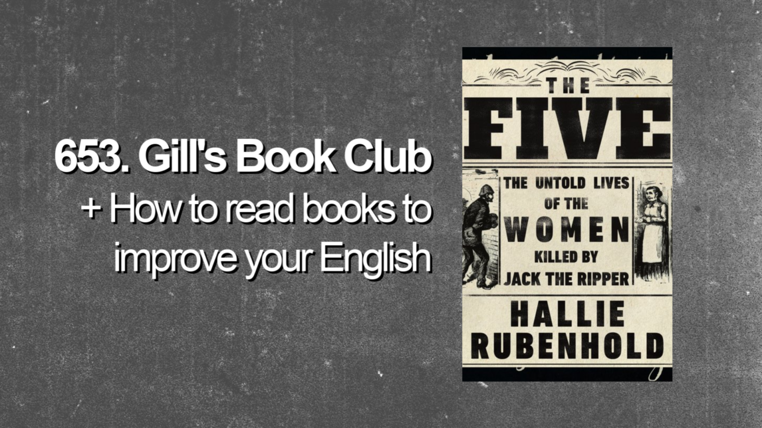 653. Gill’s Book Club – “The Five: The Untold Lives of the Women Killed ...