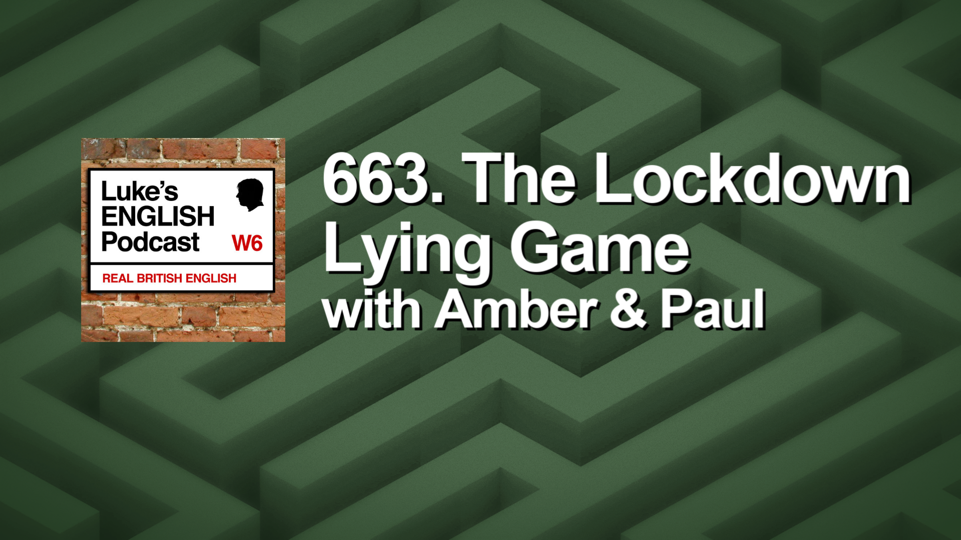 663. The Lockdown Lying Game with Amber & Paul | Luke’s ENGLISH Podcast