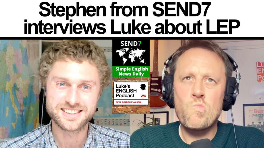 797. Stephen from SEND7 interviews Luke about LEP | Luke’s ENGLISH Podcast