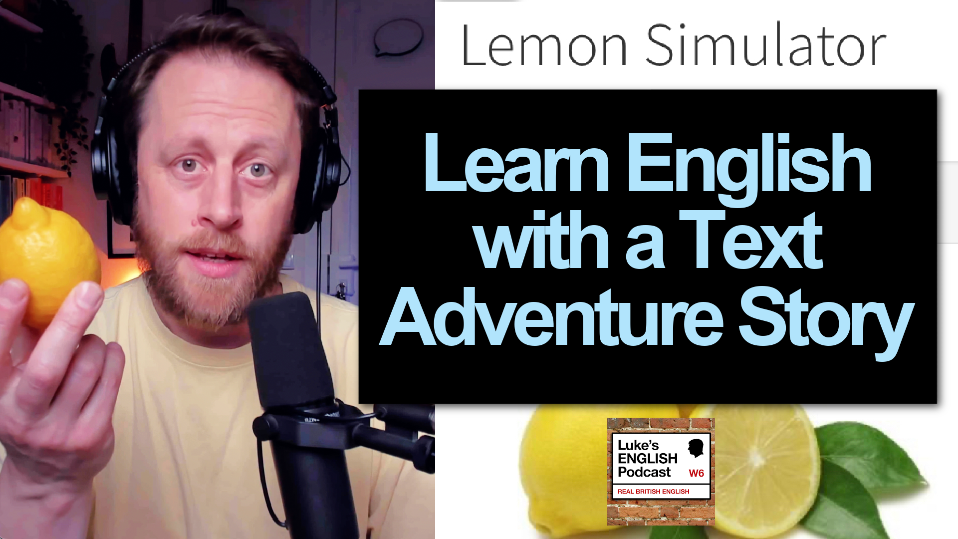 833. Text Adventure Story: Lemon Simulator (by Daniel Champion) | Luke’s ENGLISH Podcast