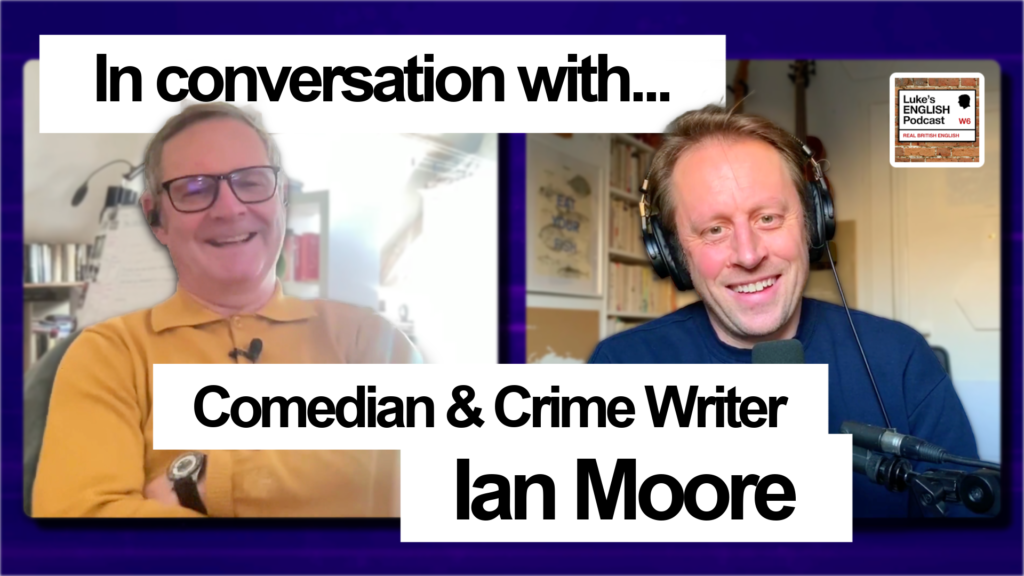921. From Comedy to Cosy Crime (with Ian Moore) | Luke’s ENGLISH Podcast