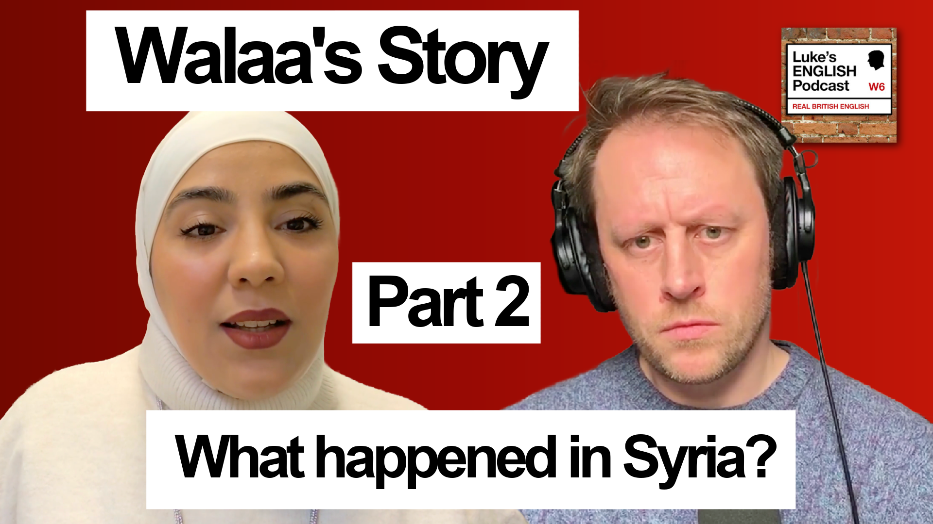 925. Walaa’s Experience in Syria / Walaa Mouma Returns (Part 2) | Luke’s ENGLISH Podcast
